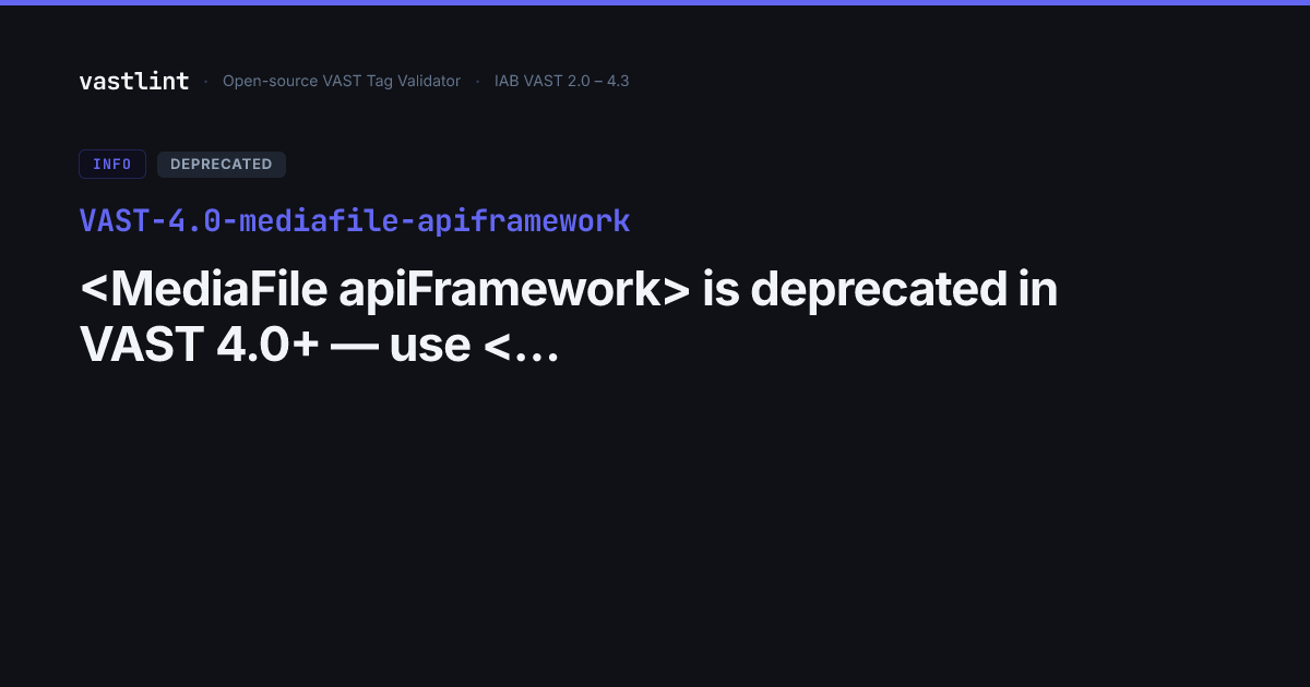 VAST-4.0-mediafile-apiframework: is deprecated in VAST 4.0+ — use ...